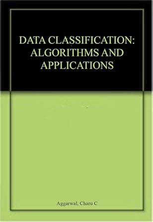 Amazon.in: Buy DATA CLASSIFICATION: ALGORITHMS AND APPLICATIONS Book Online at Low Prices in ...