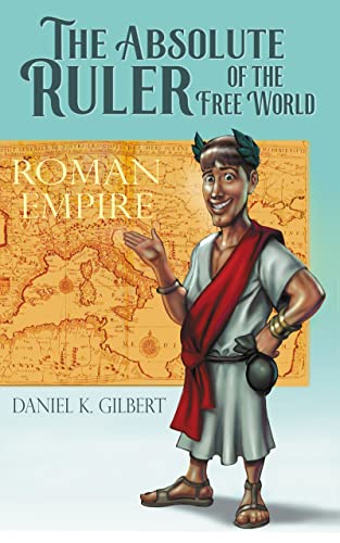 The Absolute Ruler of the Free World eBook : Gilbert, Daniel K: Amazon ...