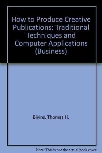 How to Produce Creative Publications: Traditional Techniques & Computer ...