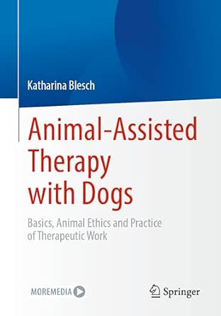Amazon.com: Animal-Assisted Therapy with Dogs: Basics, Animal Ethics ...