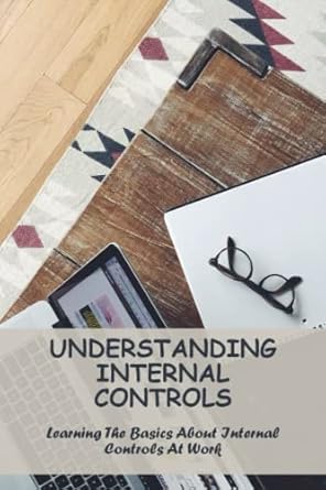 Understanding Internal Controls: Learning The Basics About Internal ...