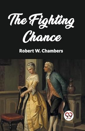 Amazon.com: The Fighting Chance Robert W. Chambers: 9789361427985: Robert W. Chambers: Books