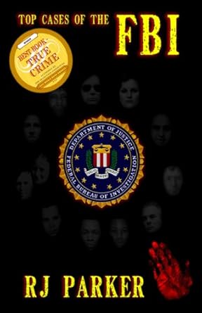 Amazon.com: Top Cases of the FBI: 9781475218114: RJ Parker: Books