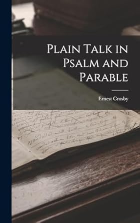 Plain Talk in Psalm and Parable: Crosby, Ernest: 9781018245171: Amazon ...