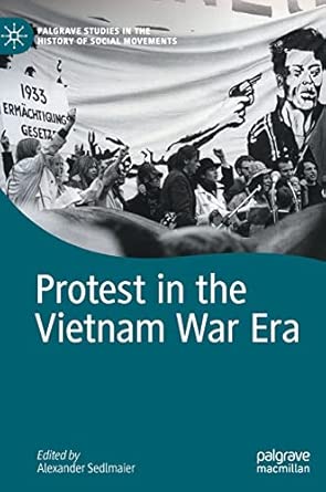 Protest in the Vietnam War Era (Palgrave Studies in the History of ...