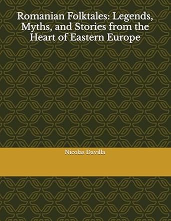 Romanian Folktales: Legends, Myths, and Stories from the Heart of ...