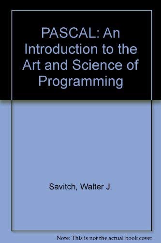 Pascal, an Introduction to the Art and Science of Programming: Walter J. Savitch: 9780805383706 ...