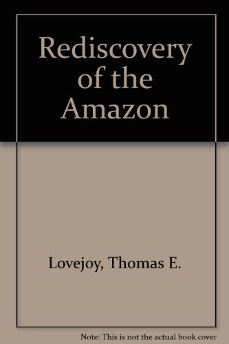 The Rediscovery of the Amazon: Lovejoy, Thomas, Mittermeier, Russell ...