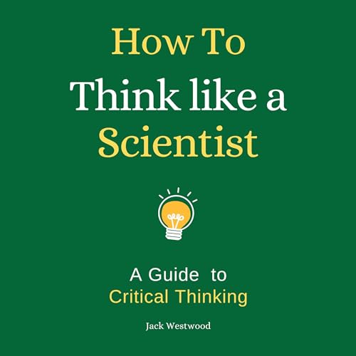 Amazon.com: How to Think Like a Scientist: A Guide to Critical Thinking ...