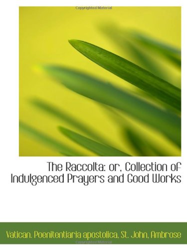 Amazon.com: The Raccolta: or, Collection of Indulgenced Prayers and ...