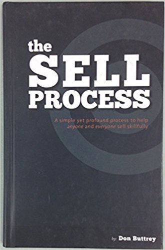 The Sell Process: Don Buttrey: 9780983907305: Amazon.com: Books