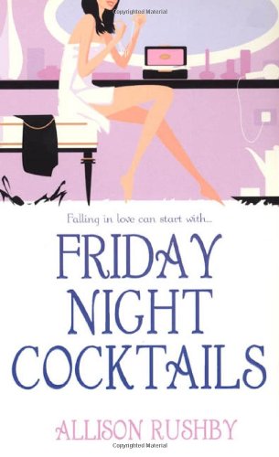 Friday Night Cocktails: Rushby, Allison: 9780758208262: Amazon.com: Books