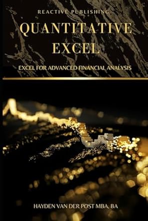 Quantitative Excel: Excel For Advanced Financial Analysis: A Comprehensive Guide to Excel in ...