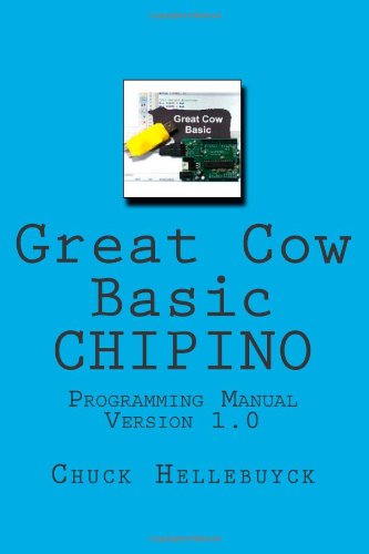 Great Cow Basic CHIPINO: Programming Manual : Hellebuyck, Chuck: Amazon ...