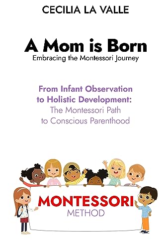 Amazon.com: A Mom is Born: Embracing the Montessori Journey - From ...