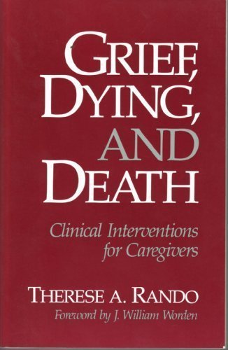Grief, Dying, and Death by Therese A. Rando (Jan 1 1984): Therese A ...