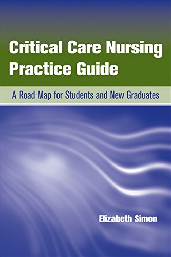 Critical Care Nursing Practice Guide: A Road Map For Students And New ...