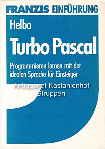 Turbo-Pascal: Programmieren lernen mit der idealen Sprache für Einsteiger : Helbo, Lars J ...