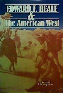 Edward F. Beale & the American West: Gerald Thompson: 9780826306630 ...