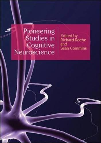 Pioneering Studies in Cognitive Neuroscience: Roche, Richard, Commins ...