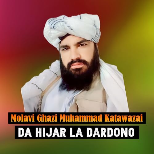Play Da Hijar La Dardono by Molavi Ghazi Muhammad Katawazai on Amazon Music