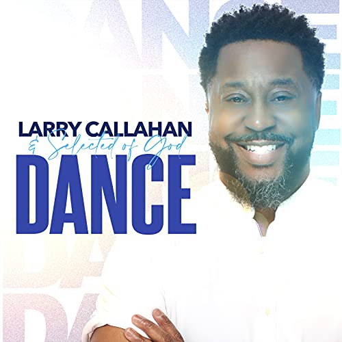 Amazon.com: Dance (Live) : Larry Callahan & Selected Of God: Digital Music