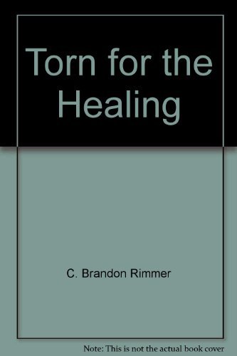 Torn for the Healing: Rimmer, C. Brandon: 9780898770254: Amazon.com: Books