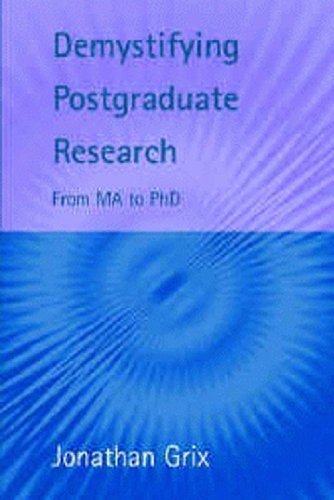 Demystifying Postgraduate Research: From MA to PhD by Grix, Jonathan ...