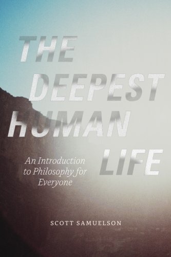 The Deepest Human Life: An Introduction to Philosophy for Everyone by ...