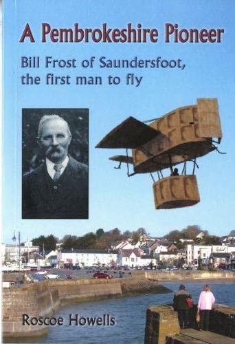 Pembrokeshire Pioneer, A - Bill Frost of Saundersfoot, The First Man to ...