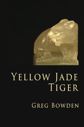 Yellow Jade Tiger: Bowden, Greg: 9781610983952: Amazon.com: Books