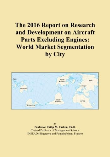 The 2016 Report on Research and Development on Aircraft Parts Excluding ...