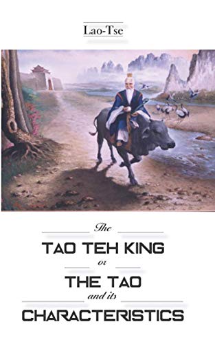 THE TAO TEH KING: Or the Tao and its Characteristics: Lao-Tse ...