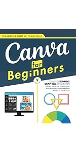 Amazon.com: Canva for Beginners: A Step-by-Step Manual for Mastering Canva's Tools and ...