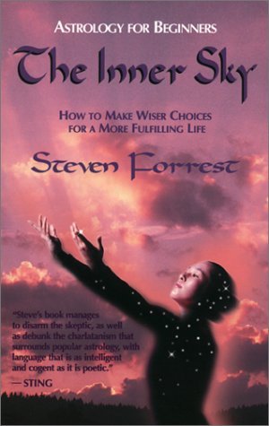 The Inner Sky: The Dynamic New Astrology for Everyone: Forrest, Steven ...