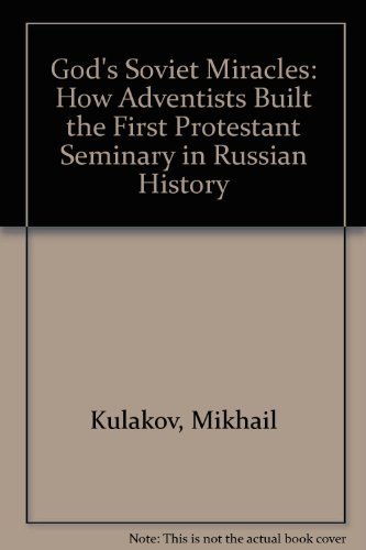 God's Soviet Miracles: How Adventists Built the First Protestant ...