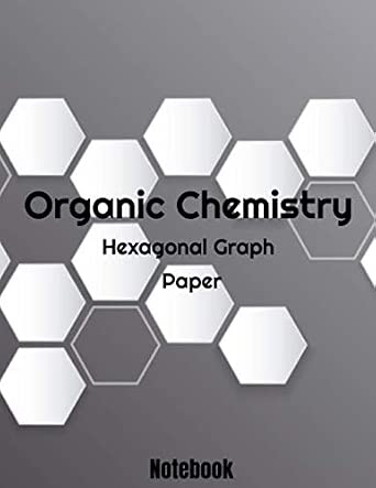 Organic chemistry Hexagonal Graph Paper: Notebook for organic chemistry ...