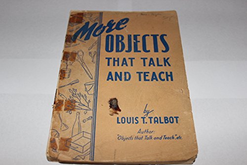 More objects that talk and teach;: Fifty-three helpful object lessons ...