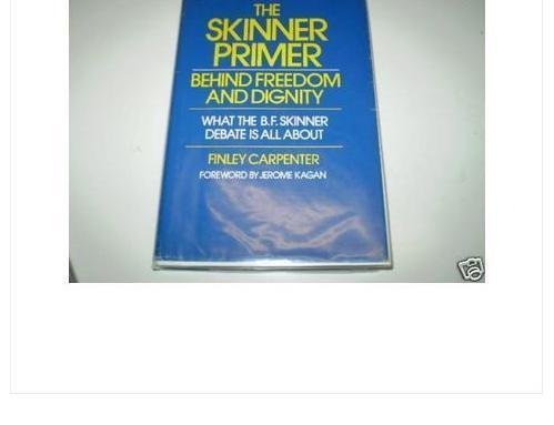 The Skinner Primer: Behind Freedom and Dignity: Carpenter, Finlay ...