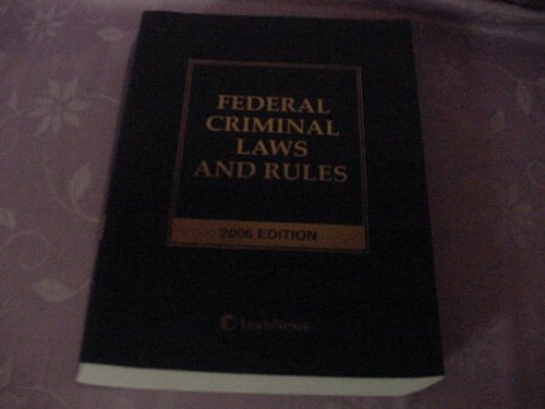 Federal Criminal Laws and Rules, 2006 Supplement: Publisher's Editorial ...