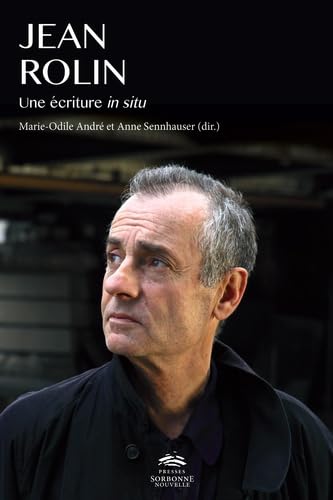 Amazon.com: Jean Rolin. Une écriture in situ: 9782379060182: André ...