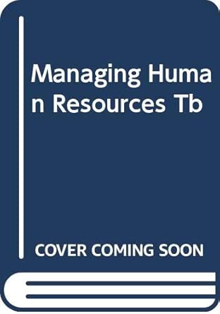 Managing Human Resources Test Bank 13th: Bohlander & Carey ...