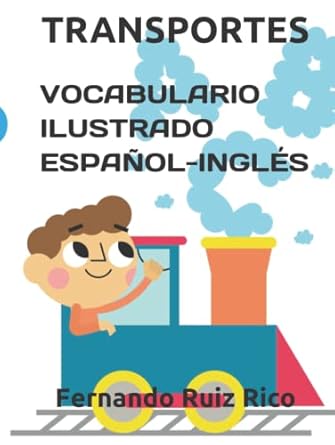 Vocabulario ilustrado español-inglés: Transportes (Libros bilingües ...