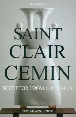Saint Clair Cemin: Sculptor from Cruz Alta: Richard Milazzo ...