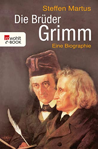 Die Brüder Grimm: Eine Biographie (Rowohlt Monographie) eBook : Martus ...