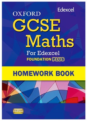 Oxford GCSE Maths for Edexcel: Homework Book Foundation Plus (C-E ...