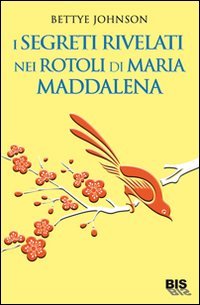 Amazon.com: I segreti rivelati nei rotoli di Maria Maddalena ...