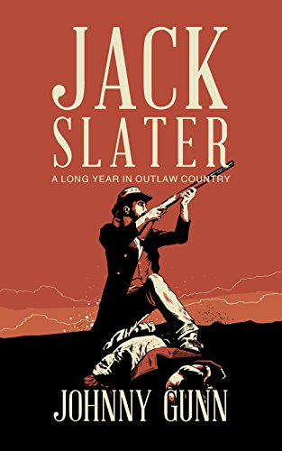 Jack Slater: A Long Year In Outlaw Country - Kindle edition by Gunn ...