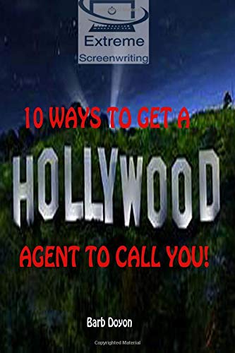 10 Ways to Get a Hollywood Agent to Call You!: Doyon, Barb ...