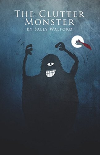 The Clutter Monster: Amazon.co.uk: Walford, Sally, Walford, Sally ...